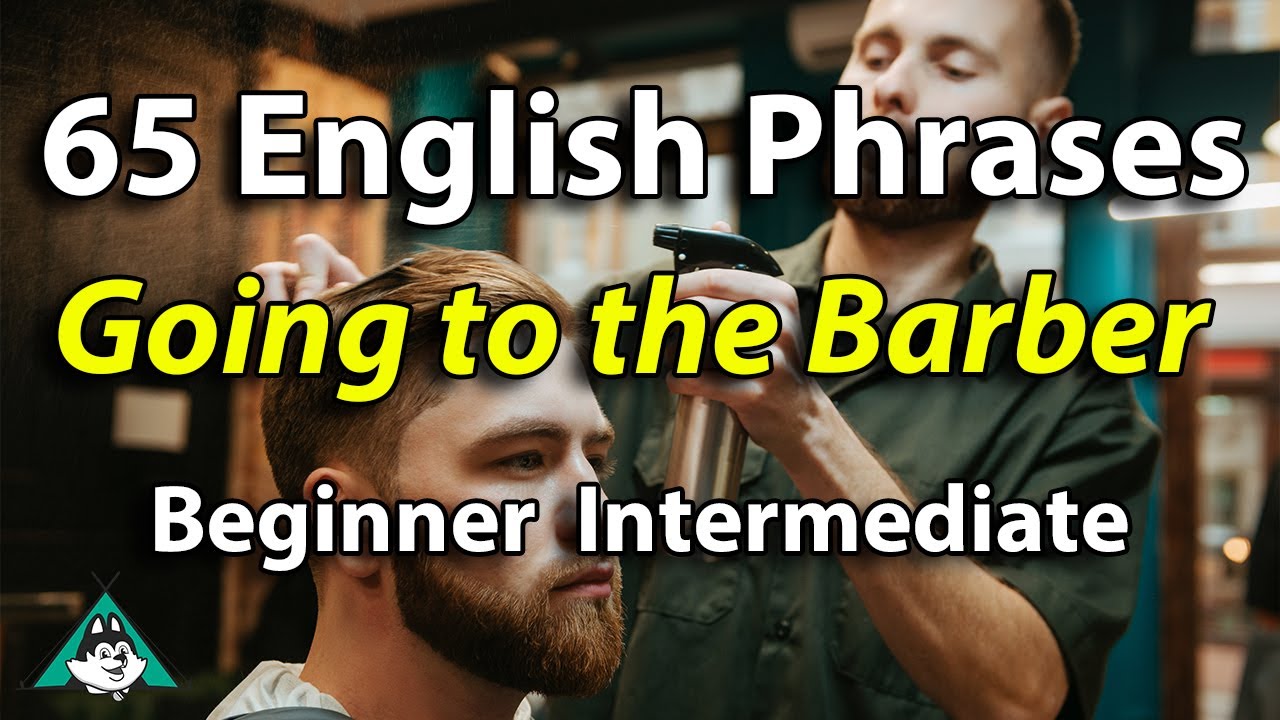 65 English Phrases when you visit the Barber - Beginner Intermediate ...