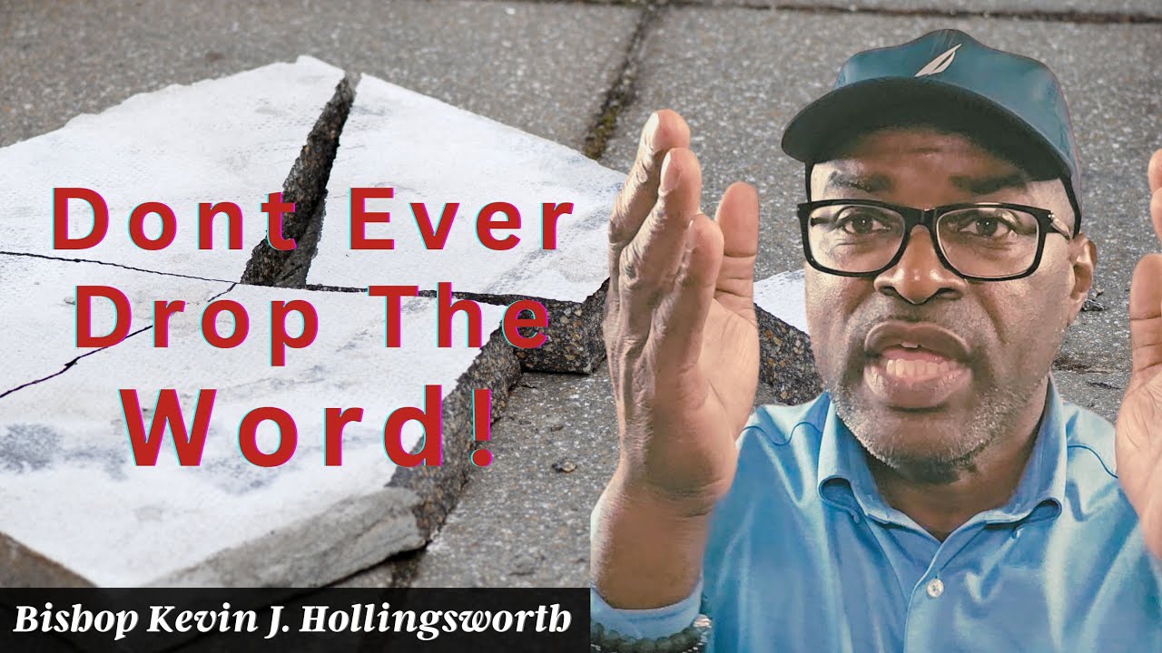 Don't Ever Drop The Word-Bishop Kevin J. Hollingsworth - YouTube