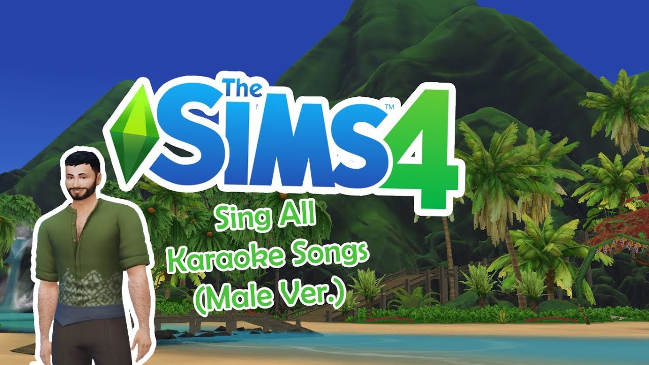 The Sims 4 : Sing All Karaoke Songs (Male Ver.) - YouTube