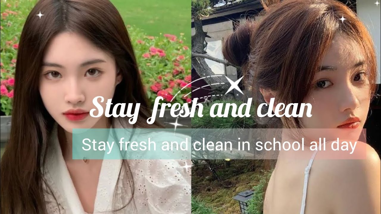 How to stay fresh and clean all day in school . 🍃 best tips for ...