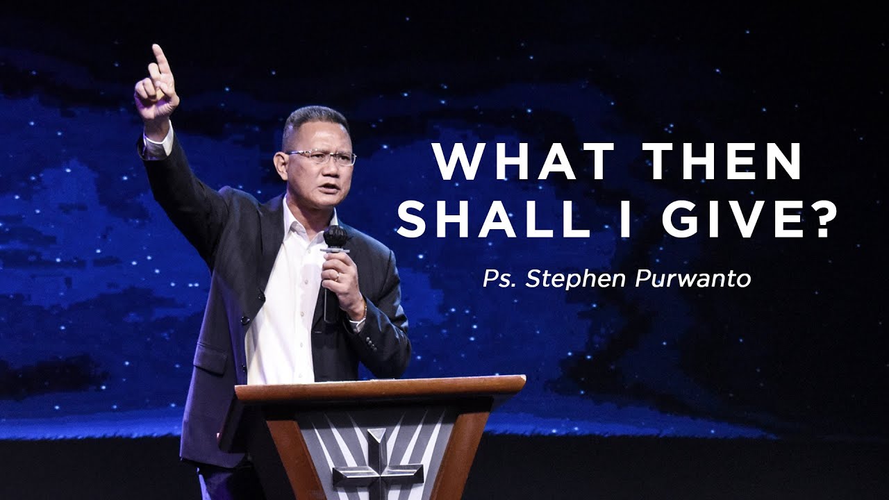 KHOTBAH PS. STEPHEN PURWANTO - CHRISTMAS IS A GIFT, WHAT THEN SHALL I ...