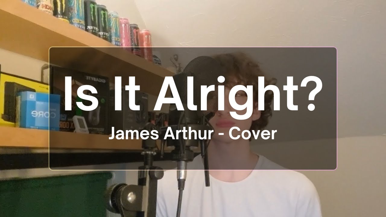 James Arthur - Is It Alright? (Cover) - YouTube