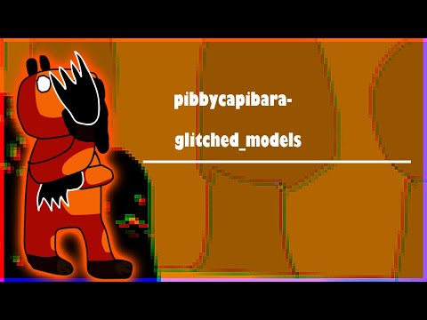 GLITCHED YOUTUBERS| PIBBYCAPIBARA , GLITCHED_MODELS + PREVIEW (VRISTOK ...