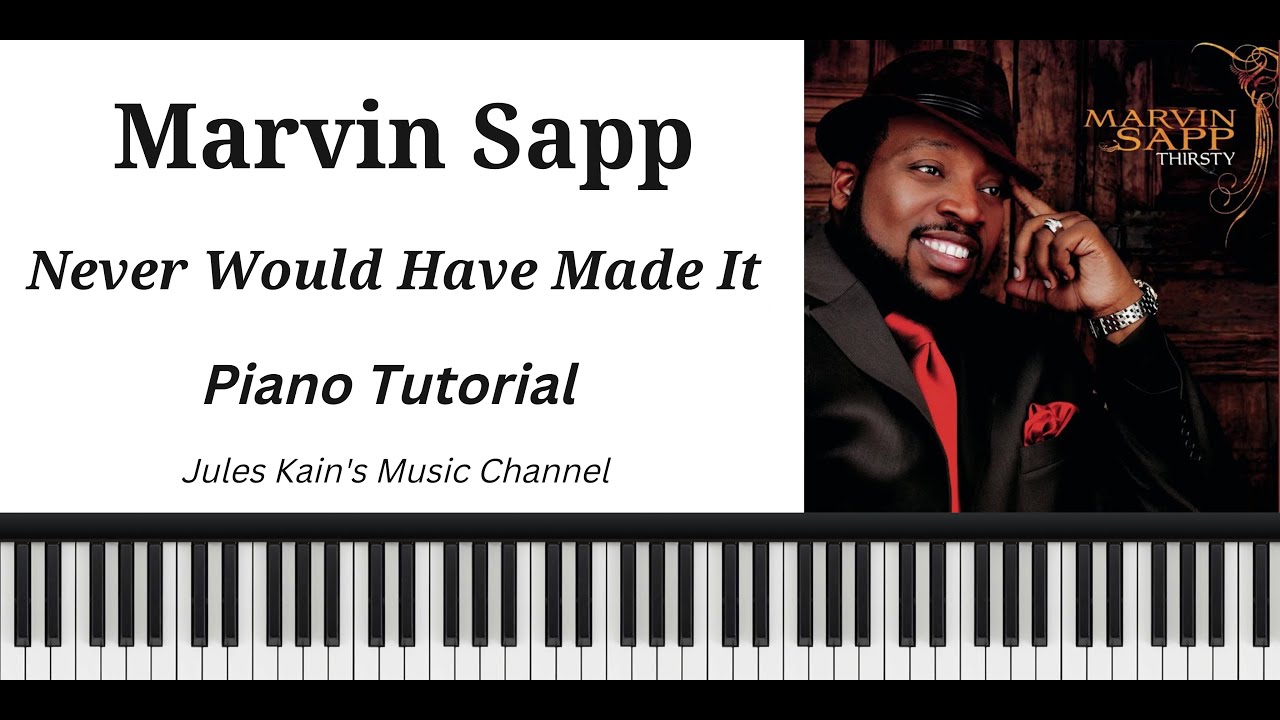 Marvin Sapp - Never Would Have Made It - Jazz Gospel Voicings - Piano Tutorial - Sheet Music ...
