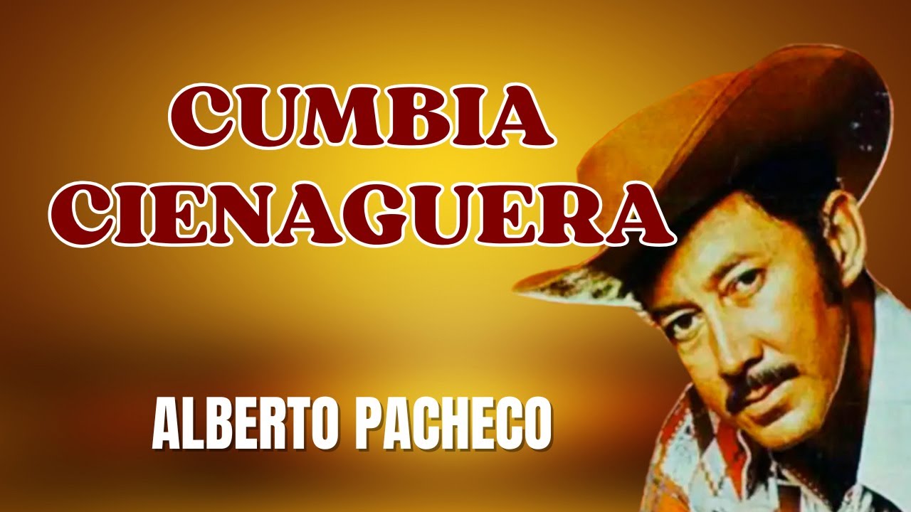 Cumbia Cienaguera - Alberto Pacheco (Video Letra) - Cumbia Colombiana ...