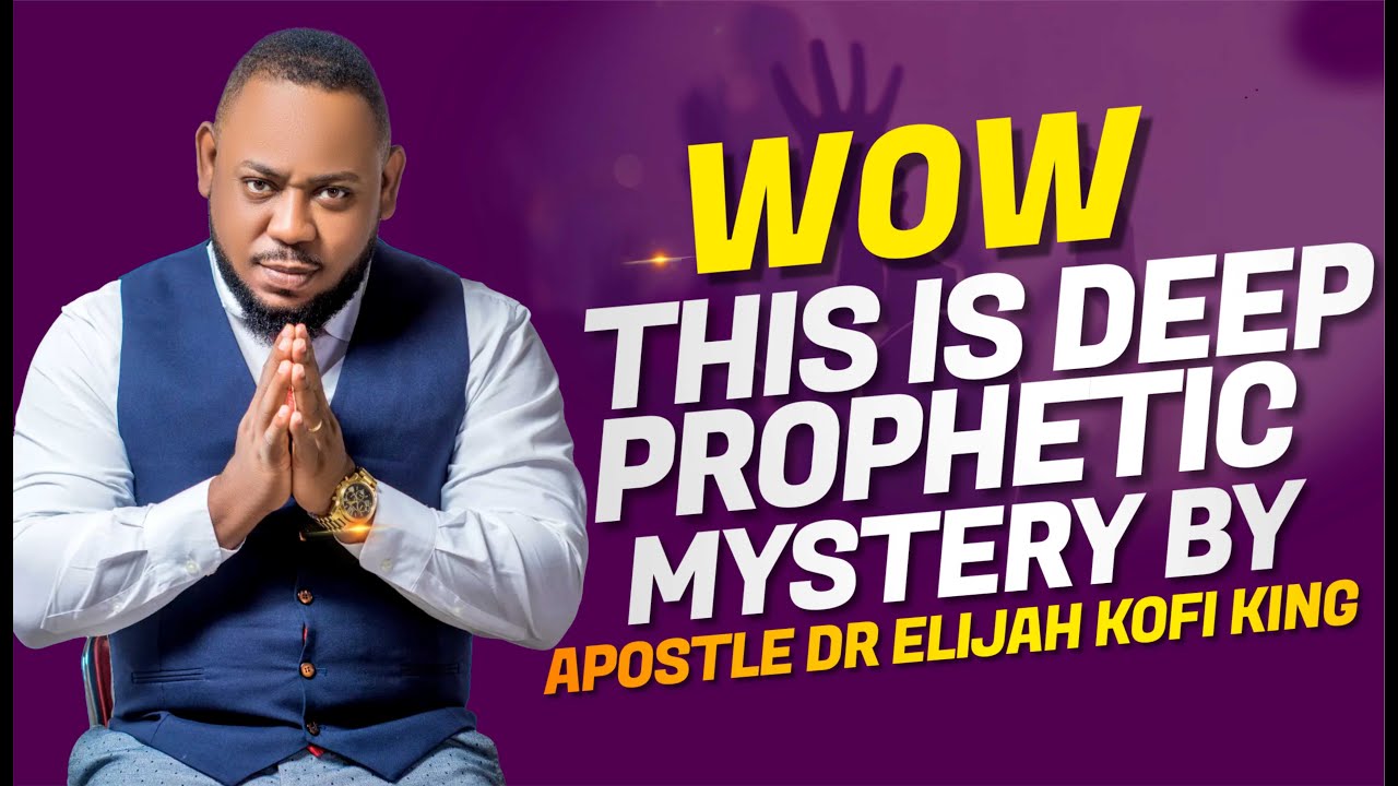 Wow😱 This Is Deep Prophetic Mystery By Apostle Dr Elijah Kofi King ...
