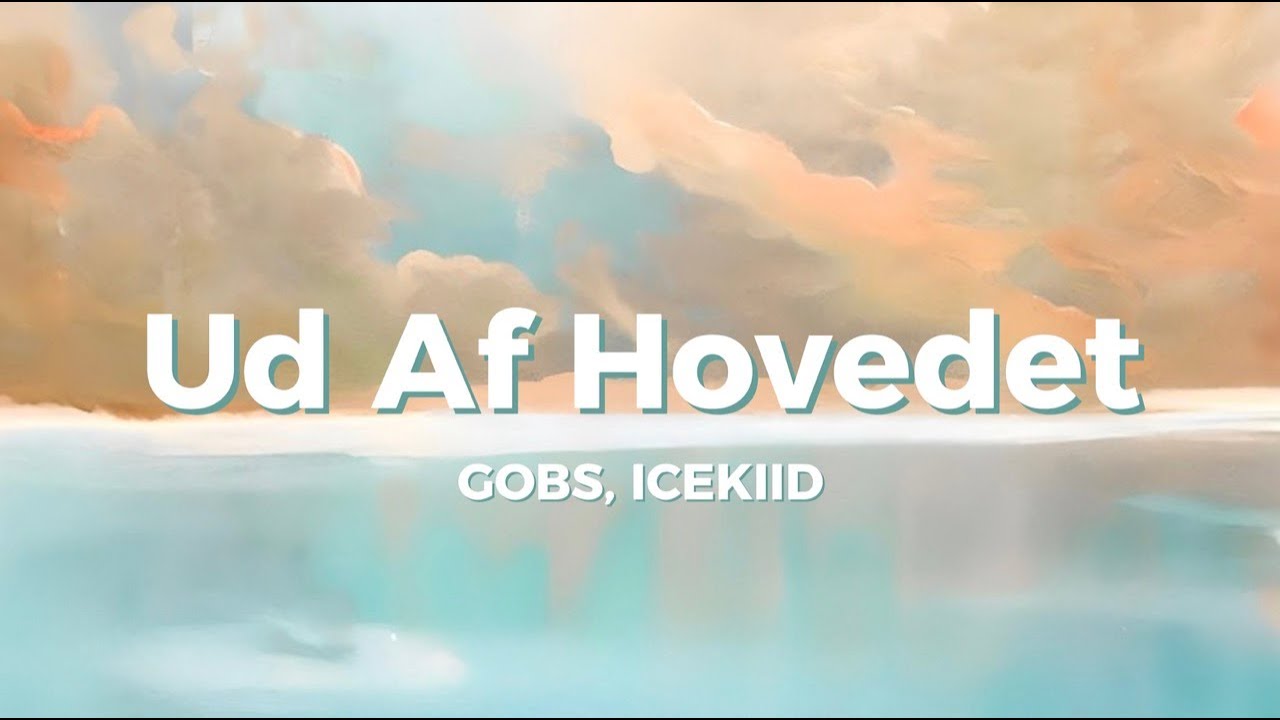 Gobs – Ud Af Hovedet (Lyrics) ft. ICEKIID - YouTube