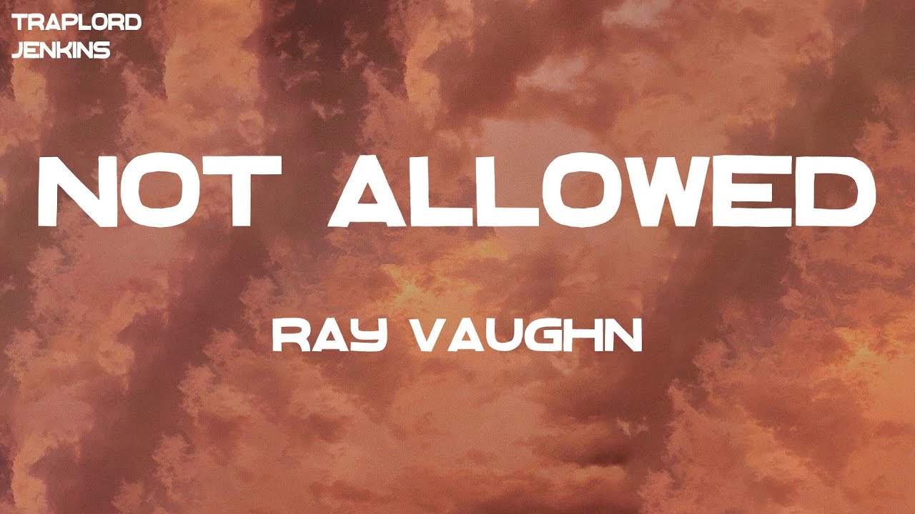 Ray Vaughn - Not Allowed (Lyrics) - YouTube