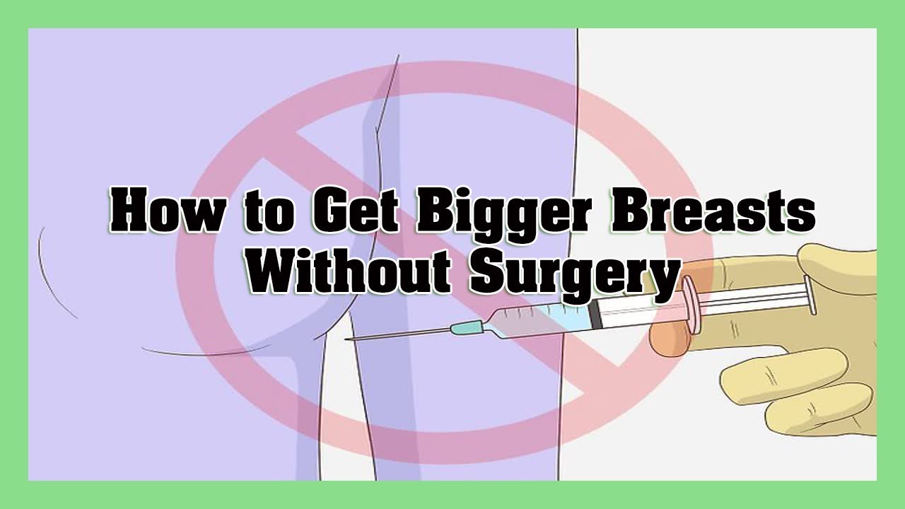 How To Get Bigger Breasts Without Surgery Best4all Best4all Best For
