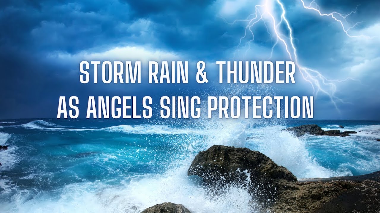 STORM RAIN & THUNDER AS ANGELS SING PROTECTION - YouTube