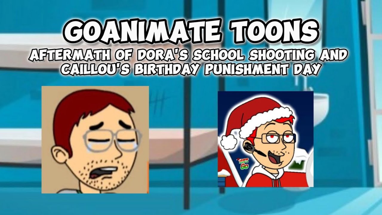 Goanimate Dora Breaks Up With Cailloudeath This Video