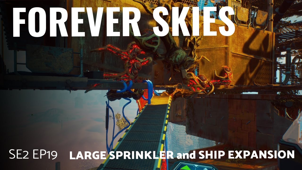 Large Sprinkler and Ship Expansion!! || Forever Skies SE2 EP19 || - YouTube