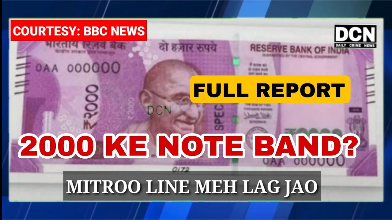 2000 KE NOTE BANDH FULL REPORT courtesy BBC NEWS @dcnchannel MITRO LINE ...