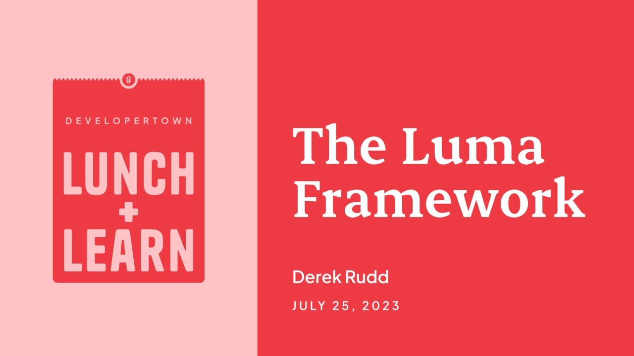 DeveloperTown Presents: Lunch + Learn | The LUMA Framework - YouTube