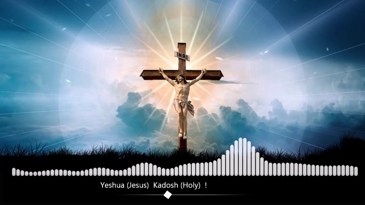 Yeshua (Jesus ) Kadosh( Holy ) - YouTube