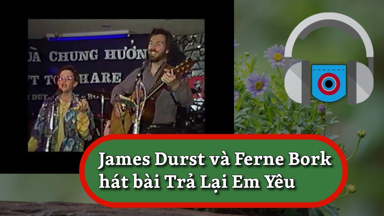 James Durst và Ferne Bork hát bài Trả Lại Em Yêu - YouTube