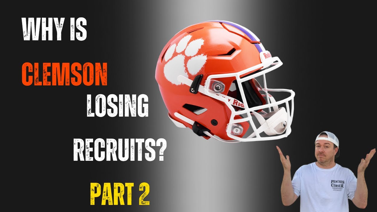 Clemson Football: Why is Clemson Losing Recruits? PART 2 - YouTube