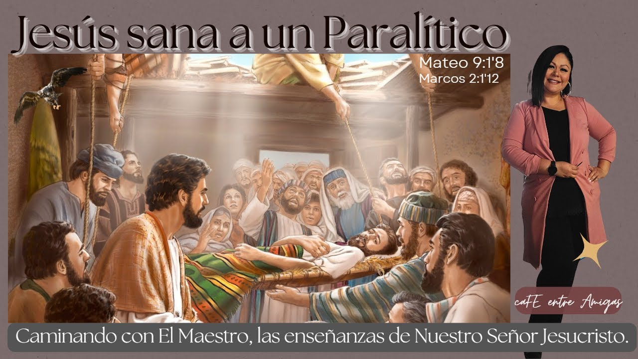 JESÚS SANA A UN PARALÍTICO Mateo 9:1'8 - YouTube