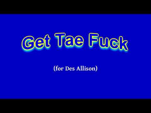 Get Tae Fuck (for Des Allison) - YouTube