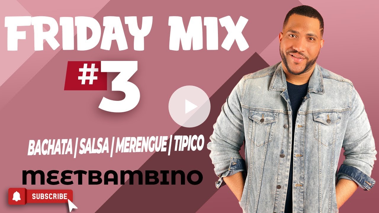 FRIDAY MIX #3 - BACHATA, SALSA, MERENGUE, TIPICO (SOLO MUSICA TROPICAL ...