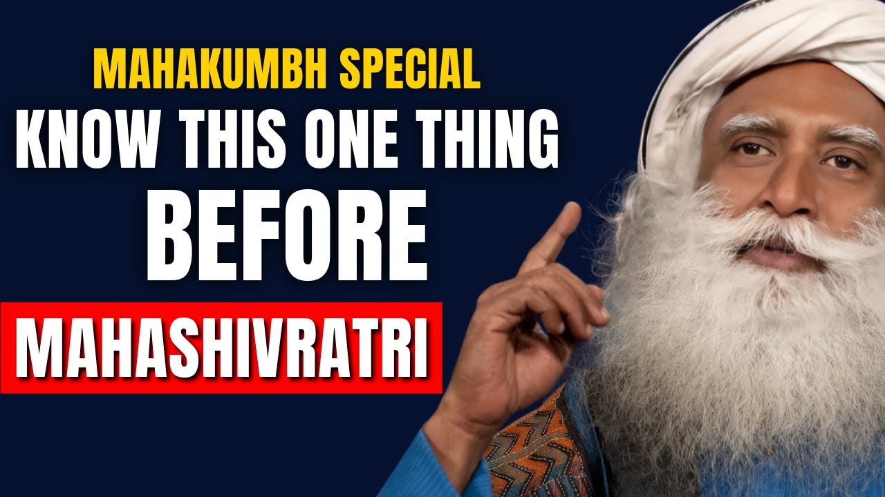 🔴MAHAKUMBH Special | Know This One Thing Before Mahashivrati | Sadhguru ...