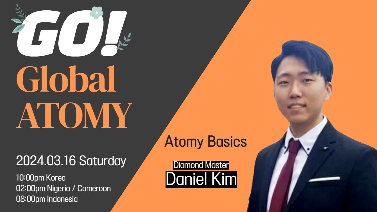(ENG) 【GO! Global ATOMY】 DM Daniel KimㅣAtomy BasicsㅣMarch 16th 2024 ...