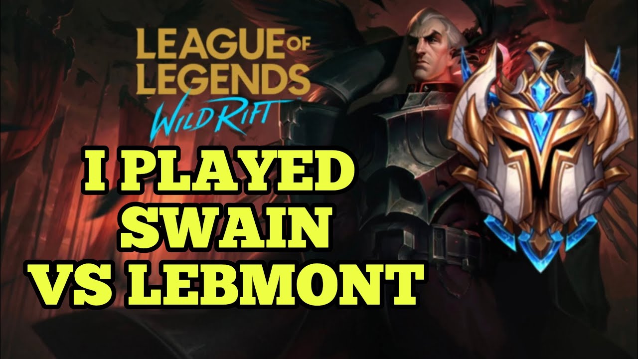 WILD RIFT CHALLENGER GAMEPLAY - I PLAYED SWAIN VS LEBMONT (RANK 2 ...