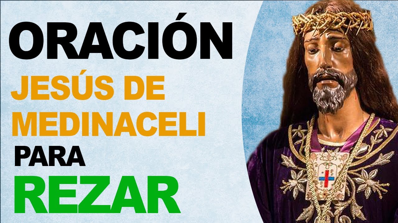 🙏 Oración poderosa para rezar a Jesús de Medinaceli 🙏 - YouTube