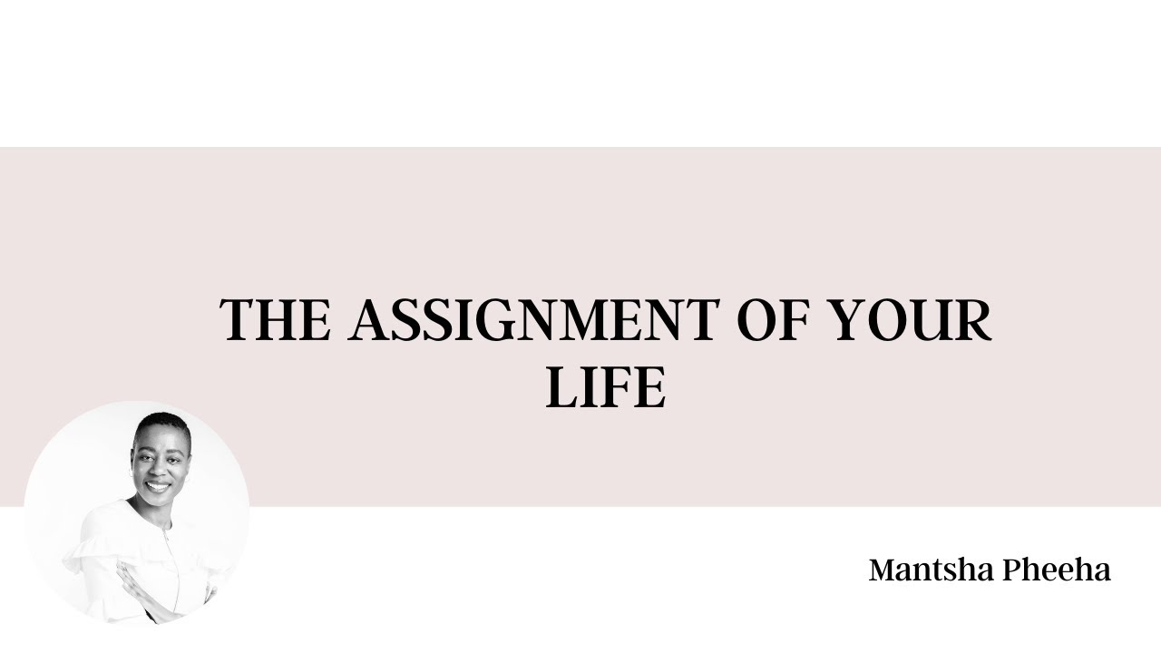 Pursuing the Assignment of your Life (Part 2) | Sermons | Mantsha ...