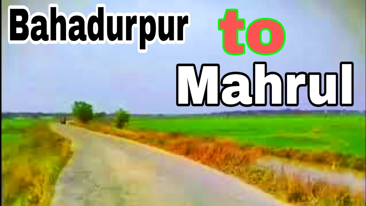 Bahadurpur to Mahrul village tour | বাহাদুরপুর থেকে মহরুল @HRVLOG360 # ...