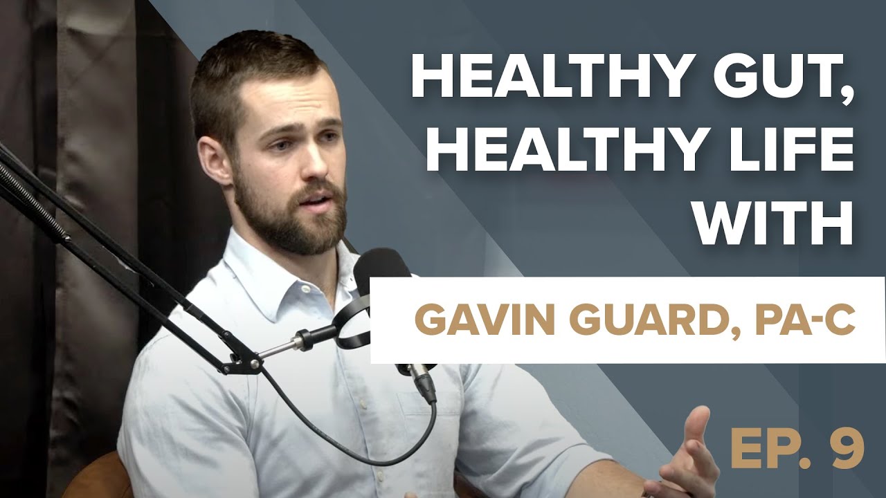 Episode 9: Healthy Gut, Healthy Life with Gavin Guard, PA-C - YouTube