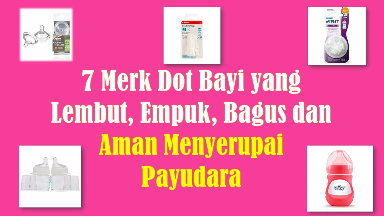7 Merk Dot Bayi yang Lembut, Empuk, Bagus dan Aman Menyerupai Payudara ...