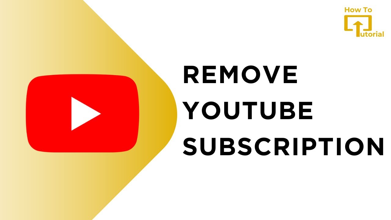 How to Remove YouTube Subscription - YouTube