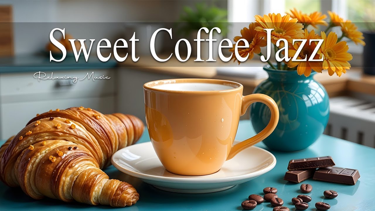 Sweet Coffee Jazz Music ☕ Bossa Nova instrumental for Working, Studying ...