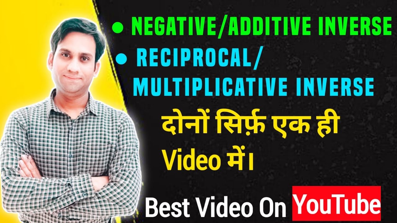 Negative or Additive inverse/Reciprocal or Multiplicative inverse ...