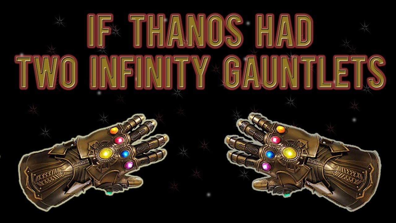 Endgame: What if Thanos Had Two Infinity Gauntlets - YouTube
