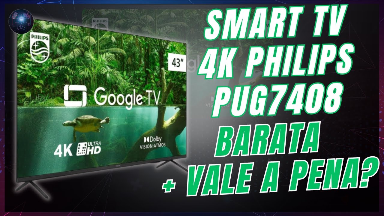 SMART TV PHILIPS 4K 43 POLEGADAS BOA E BARATA 2024 - YouTube