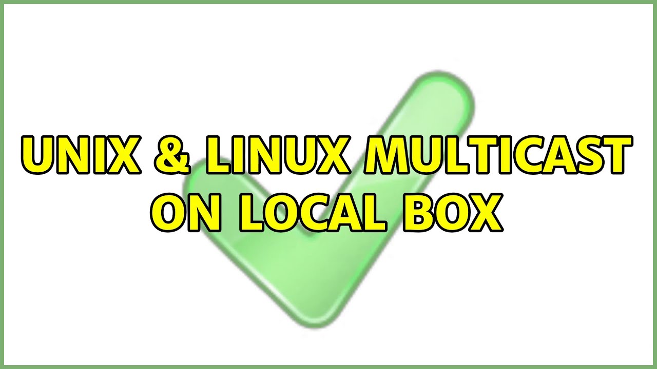 Unix And Linux Multicast On Local Box Youtube