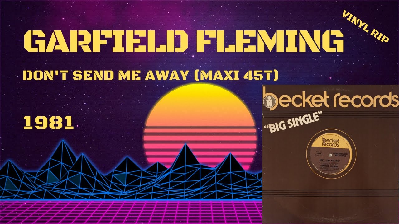 Garfield Fleming – Don't Send Me Away (1981) (Maxi 45T) - YouTube
