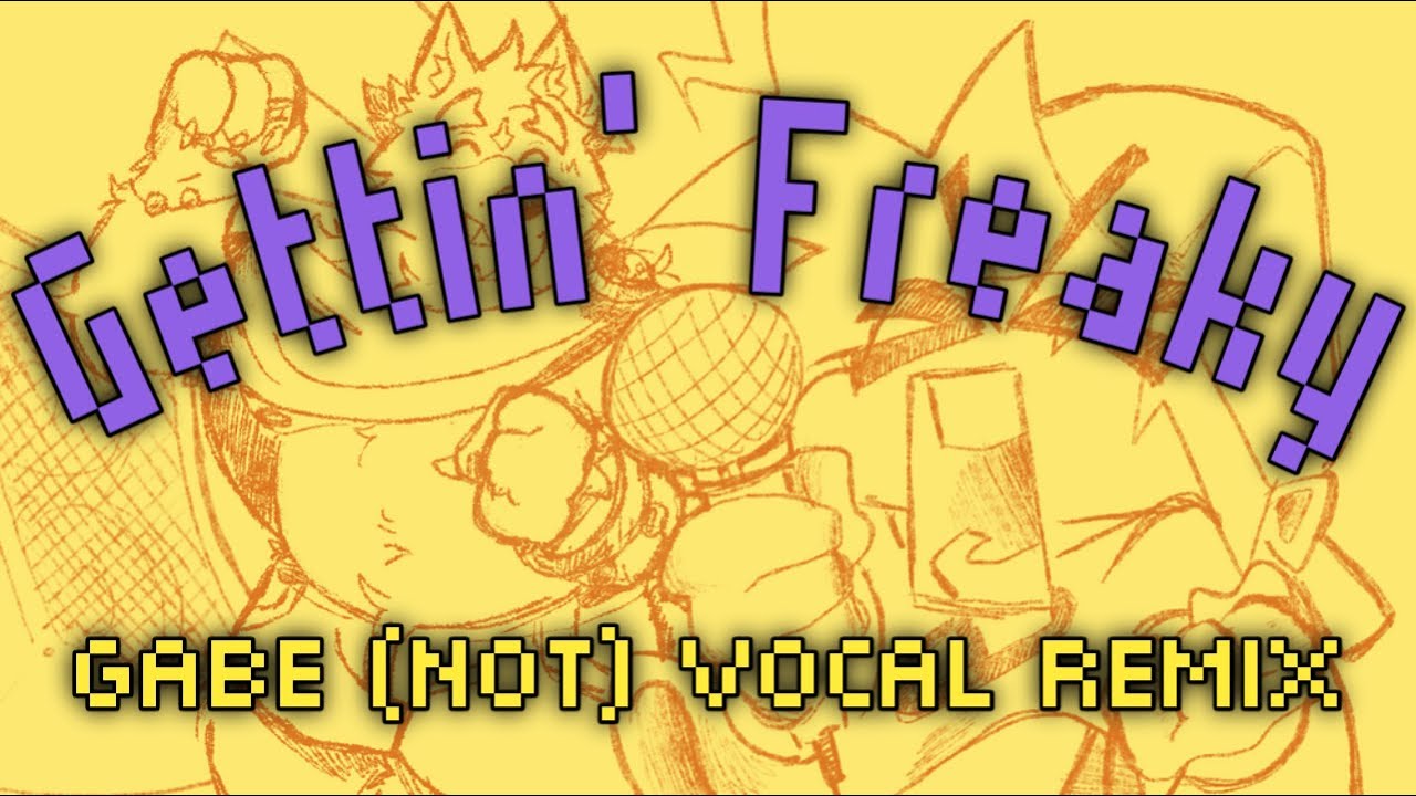 Gettin' Freaky [Gabe (not) Vocal Remix] - YouTube