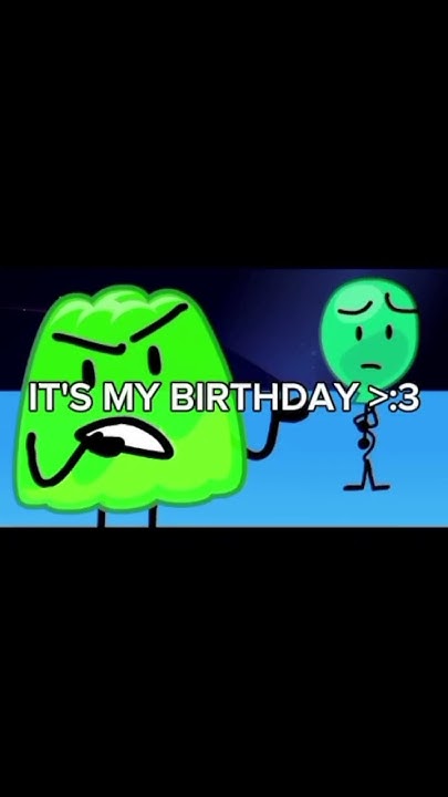 Yayahahabsbagsgsgsgsgsg Im Scared Of Growing Up Tho Objectshow Bfb Birthday Itsmybirthday 3