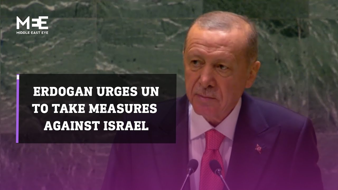 Erdogan urges UN to take measures against Israel over Gaza ‘barbarism ...