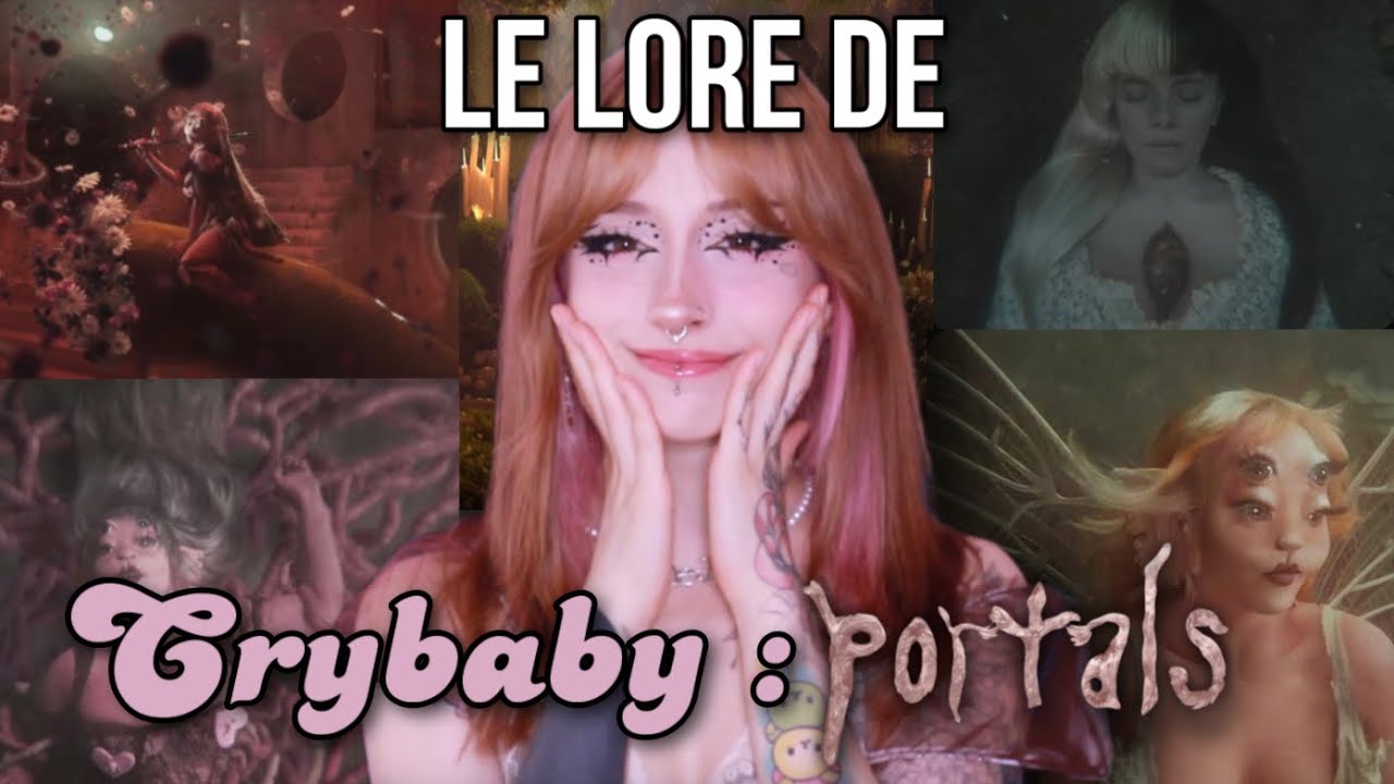 LE FASCINANT LORE DE CRYBABY créé par MELANIE MARTINEZ : PORTALS (3/3) - YouTube