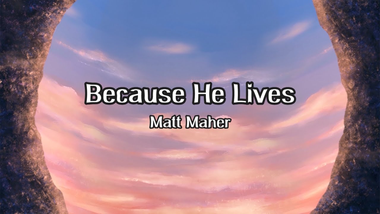 Because He Lives Lyric Video - Matt Maher - YouTube