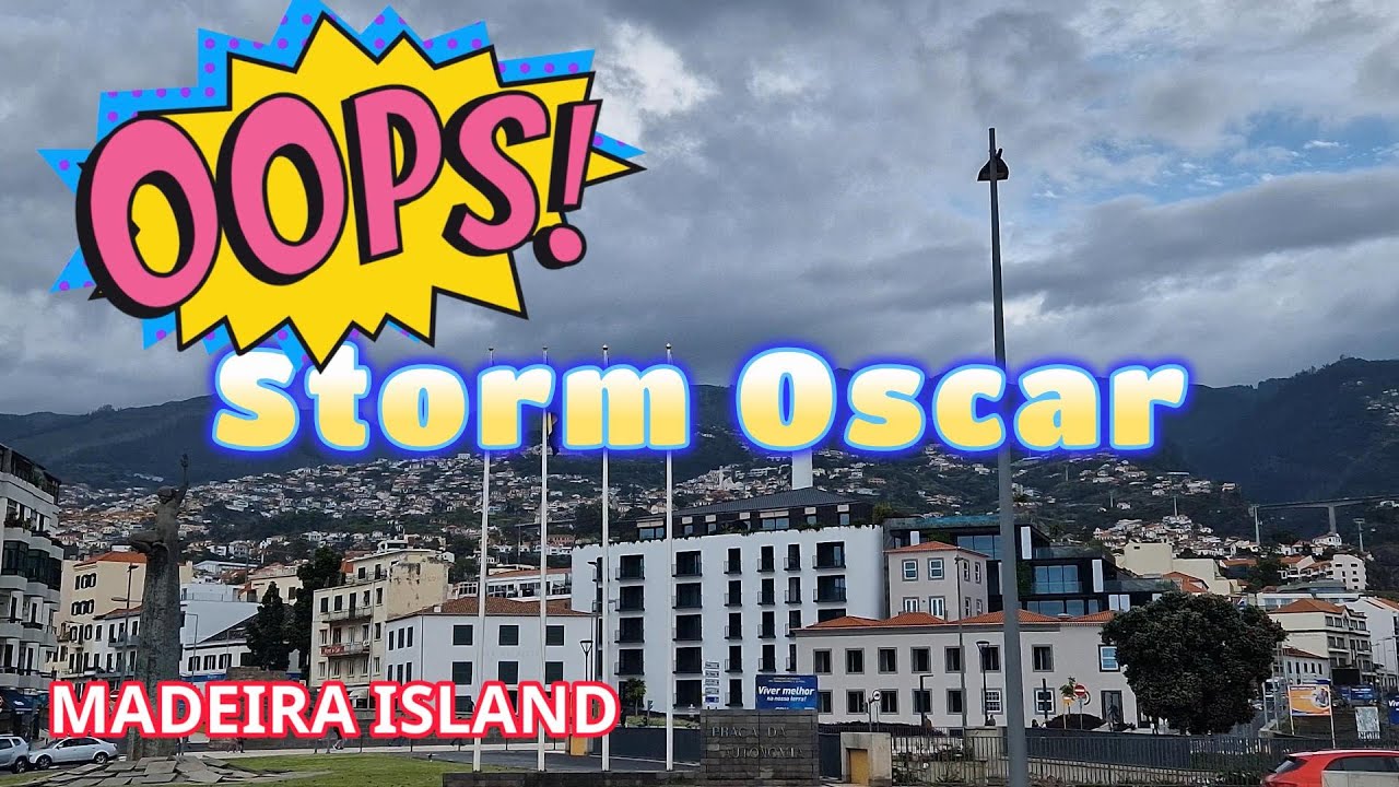 UNEXPECTED STORM THIS WEEK | STORM OSCAR | MADEIRA ISLAND | FUNCHAL ...