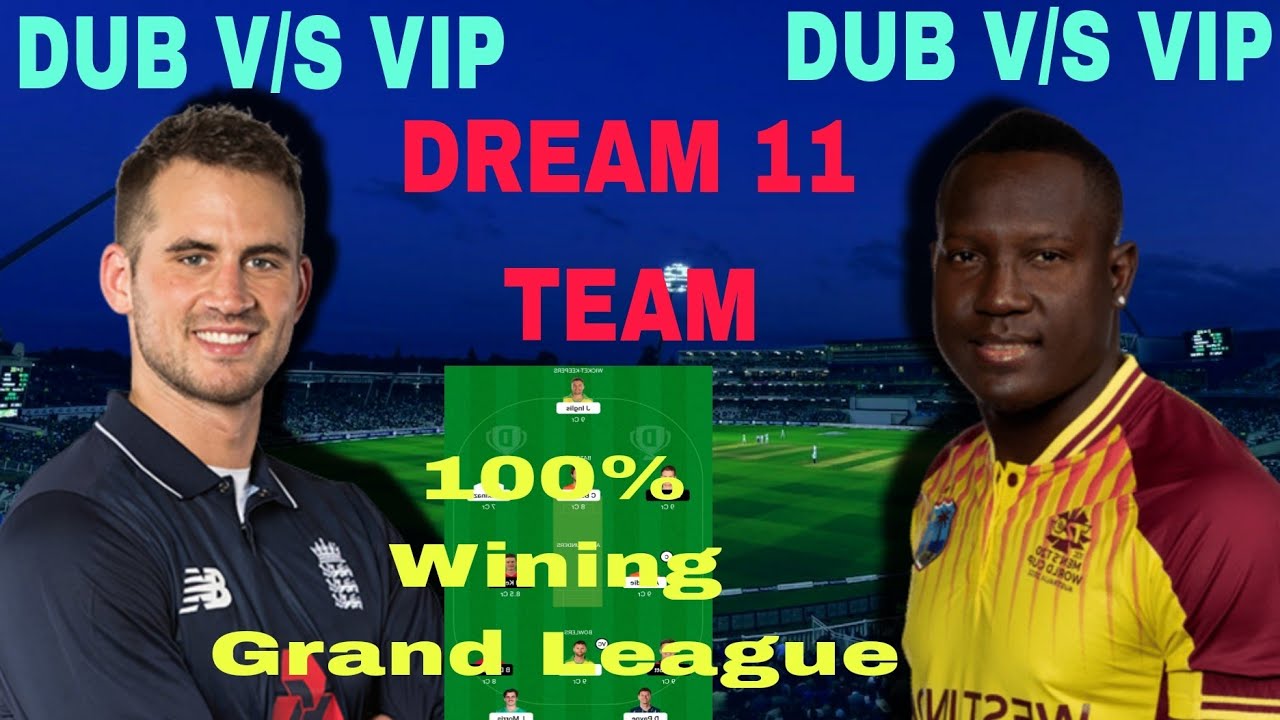 DUB VS VIP TODAY MATCH, DUB VS VIP TODAY DREAM 11 TEAM, DUB VS VIP ...