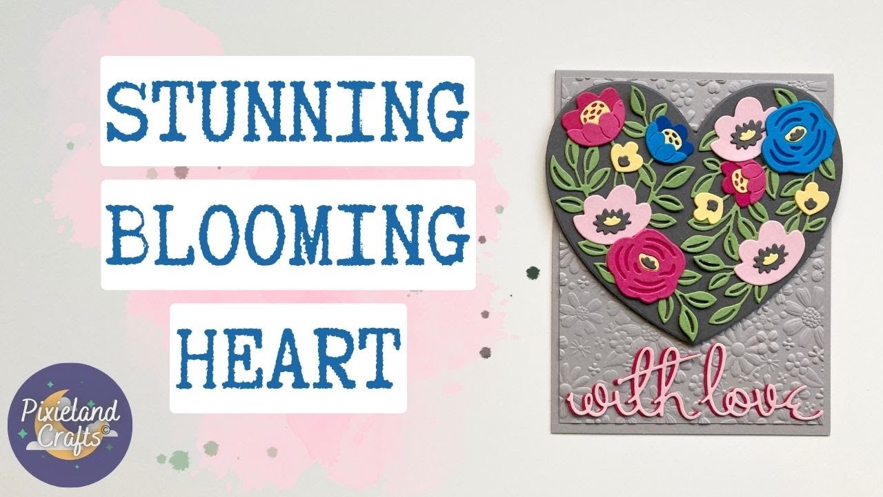 Stunning Floral Heart Card With Spellbinders Blooming Heart Large Die ...