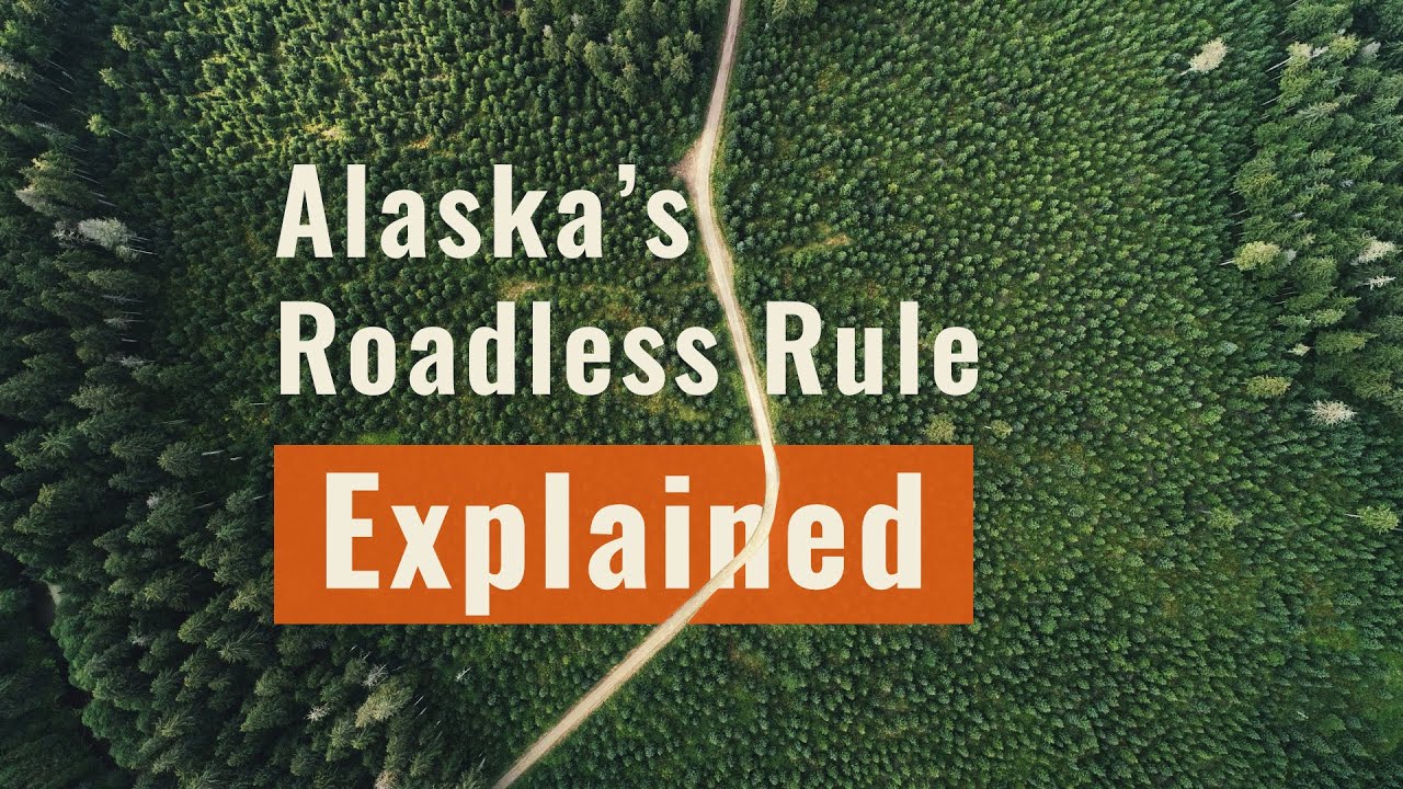 Alaska's Roadless Rule Explained - YouTube