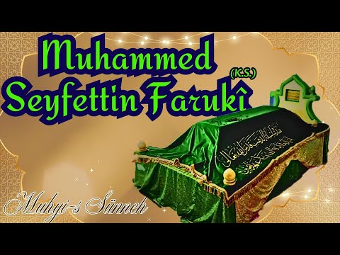 MUHAMMED SEYFETTİN FARUKİ (K.S) | \