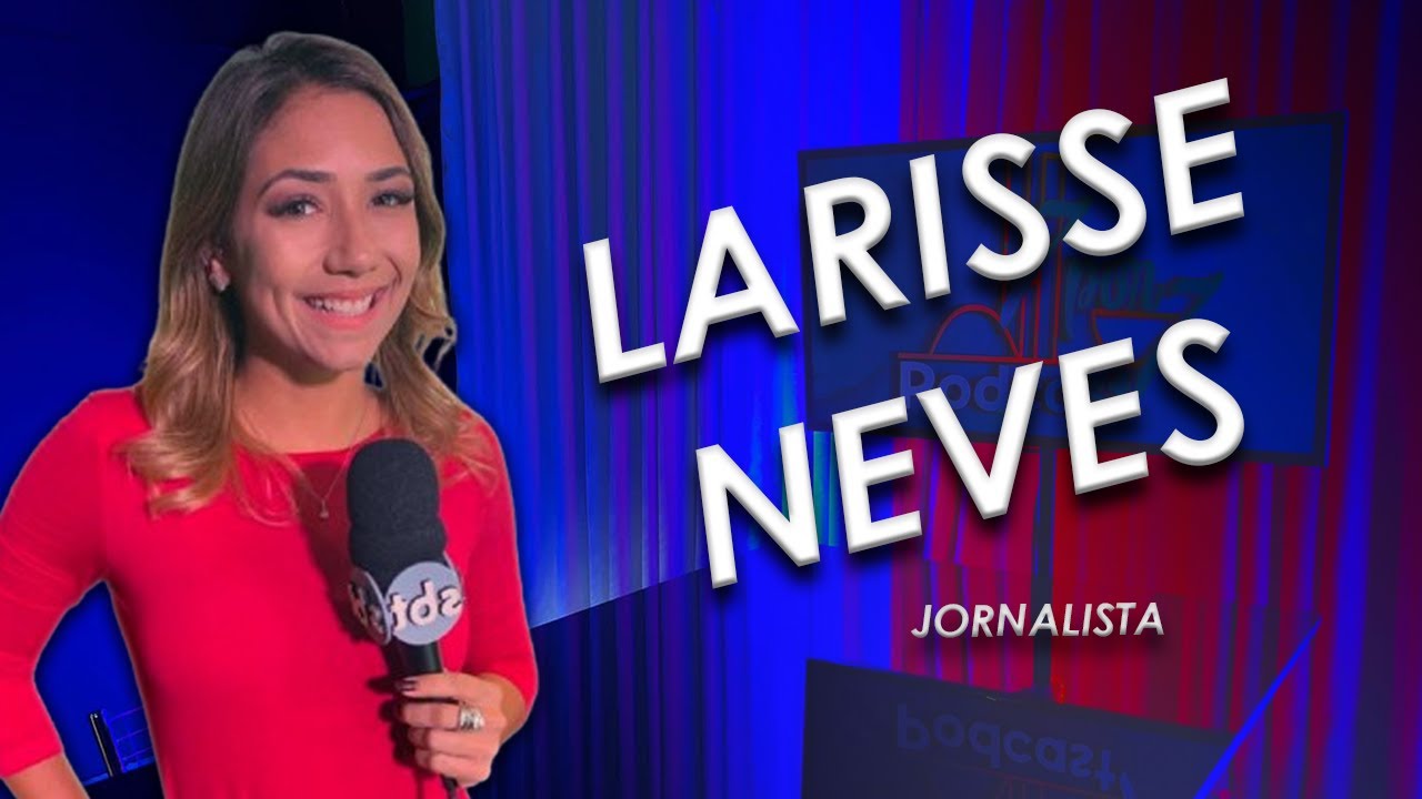 LARISSE NEVES - [ JORNALISTA ] 7por7 Podcast #135 - YouTube